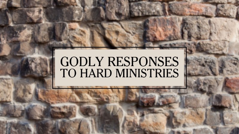 Godly Responses to Hard Ministries | Anchor Bible Church