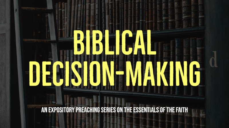 86. Biblical Decision-Making | Cornerstone Church Orlando
