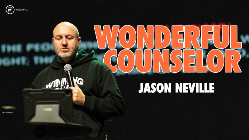 "Wonderful Counselor" with Pastor Jason Neville | Praise Chapel ...