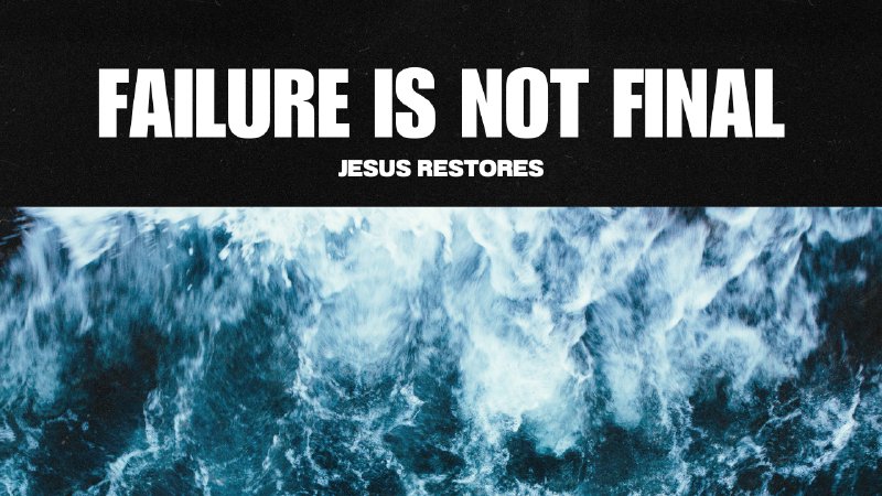 Failure is Not Final | Oasis City Church