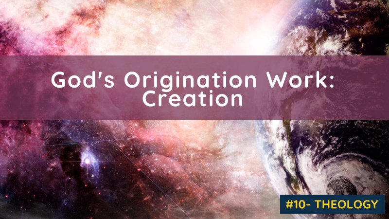 God's Origination Work: Creation | Black Oak Heights Baptist Church