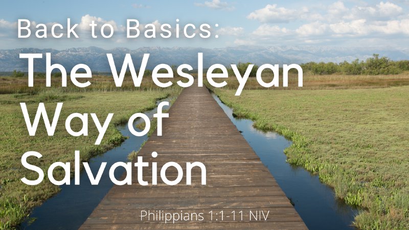 Back to the Basics: "The Wesleyan Way of Salvation" | Gray United ...