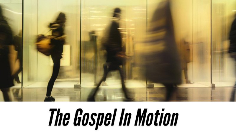 The Gospel in Motion | Bonhomme Church