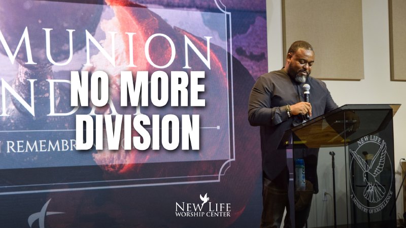 No More Division | New Life Worship Center