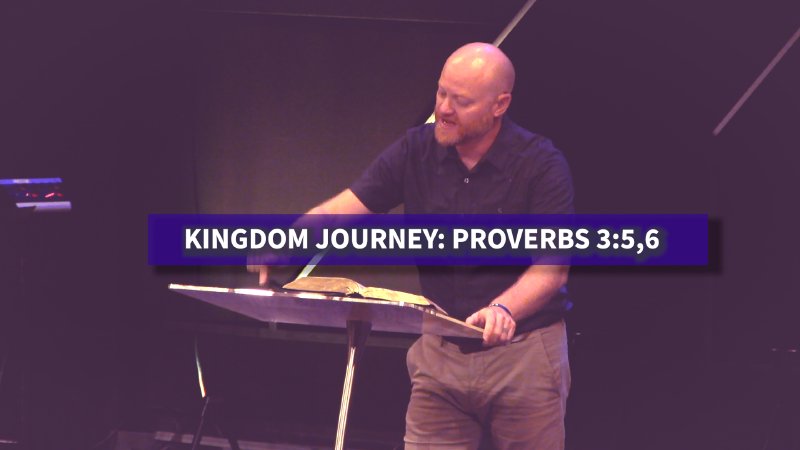 Kingdom Journey: Proverbs 3:5-6 | North Central Church - Texas