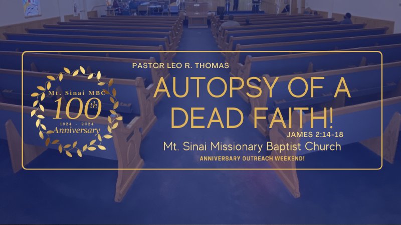 Autopsy Of A Dead Faith! | Mt. Sinai Missionary Baptist Church