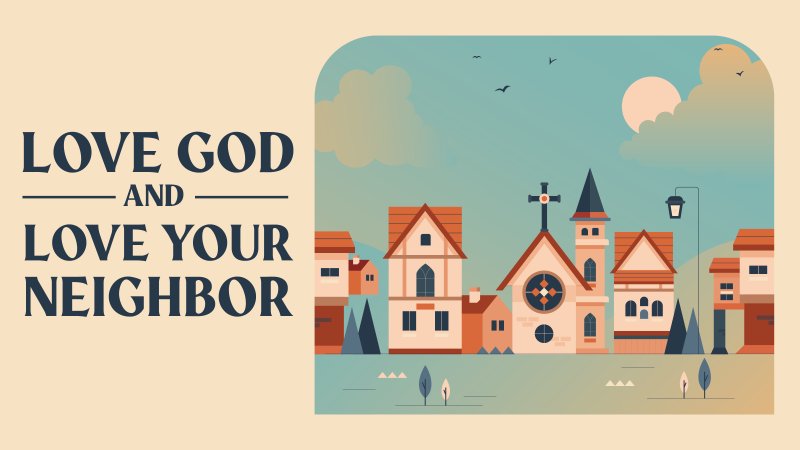Love God and Love Your Neighbor | St. Patrick's Anglican Church