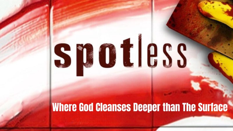 "Spotless: Where God Cleanses Deeper than The Surface." | Faith Alive ...
