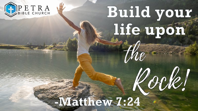 Build Your Life Upon the Rock | Petra Bible Church Bozeman