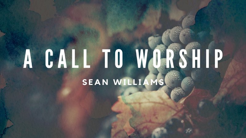 A Call to Worship | encounterchurchnapa.com