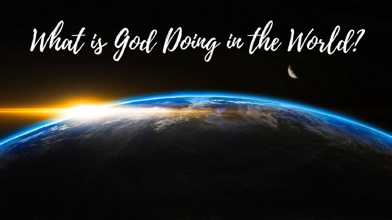 What is God Doing in the World? | Lighthouse Christian Center - WA
