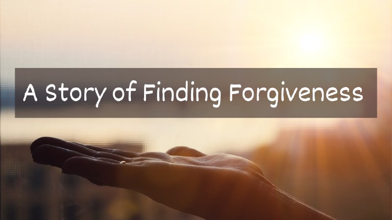 A Story of Finding Forgiveness | First Missionary Church