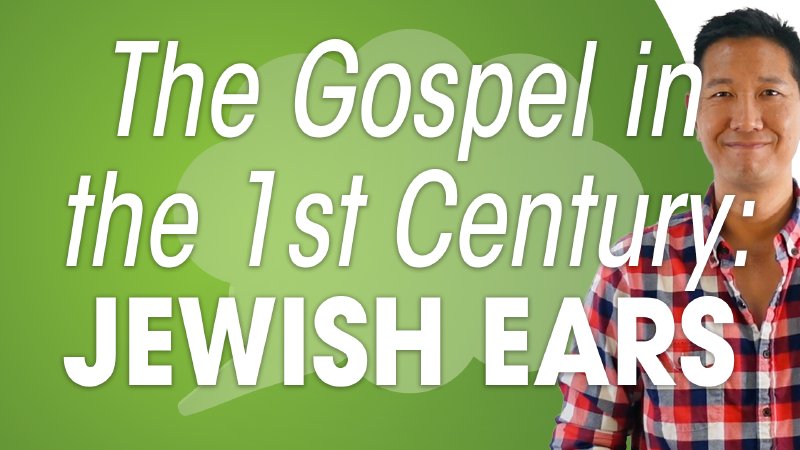 The Gospel in the First Century: Jewish Ears | Chinese Bible Missions ...