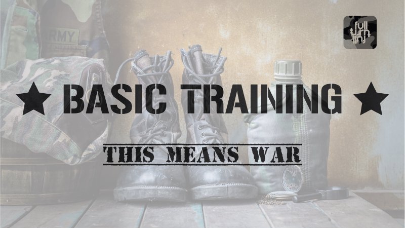 Basic Training Part 1 Full Turn Church