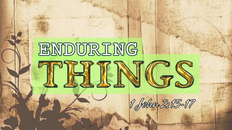 5. Enduring Things | Bible Baptist Church