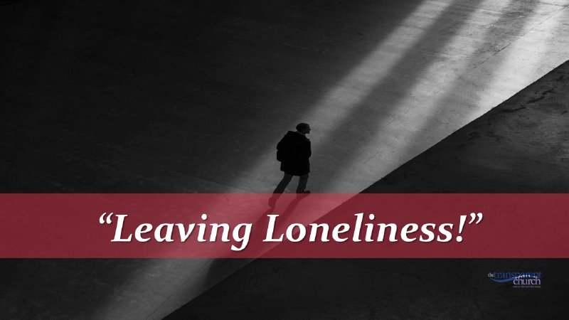 Leaving Loneliness | The Transparent Church