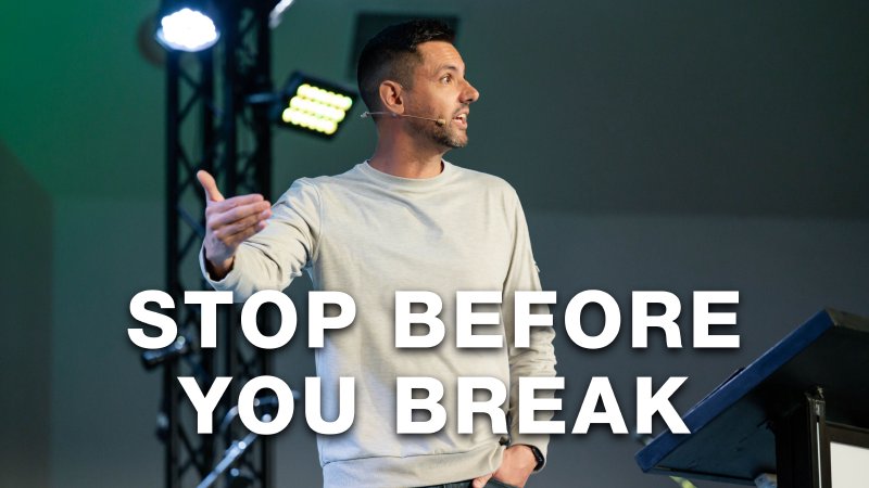 Stop Before You Break | Rise Church - Visalia