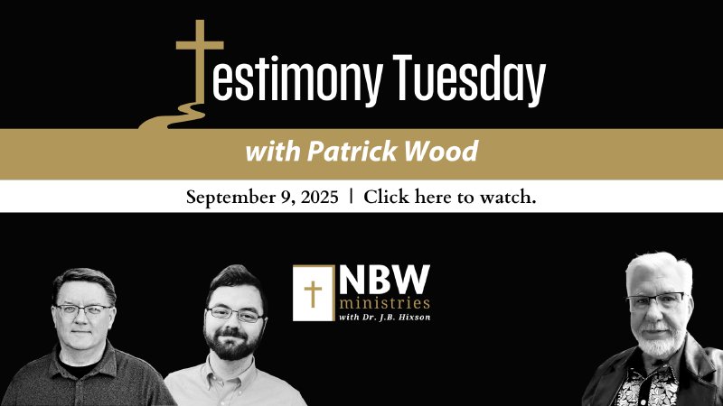 1312. Testimony Tuesday with Patrick Wood | NBW Ministries