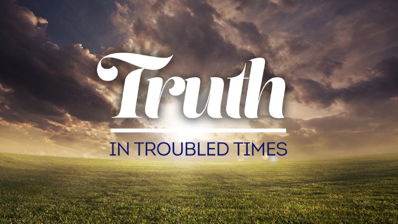 Truth In Troubled Times | Fellowship Community Church