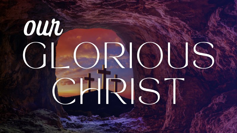 Our Glorious Christ | Breesport Baptist Church