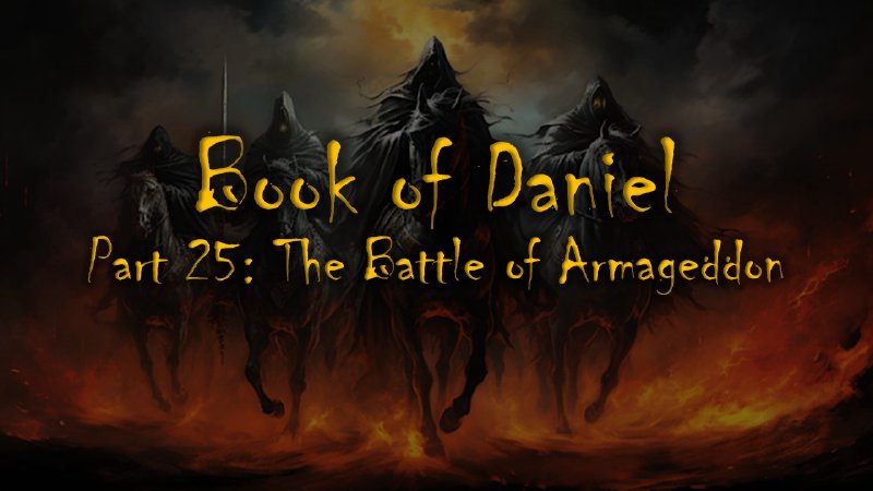 Daniel: (Part 25) The Battle of Armageddon | LifePoint Bible Church ...