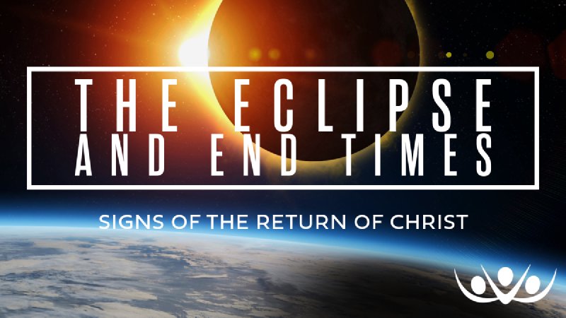 Eclipse and End Times | Englewood Christian Assembly of God