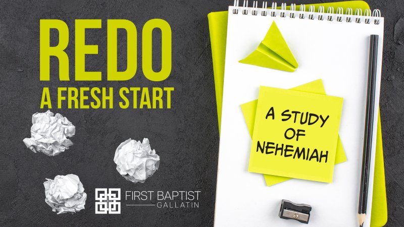 Redo; A Fresh Start (Nehemiah) | First Baptist Church Gallatin on Main