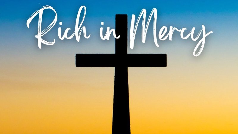 Rich in Mercy | My Father’s House Apostolic Church
