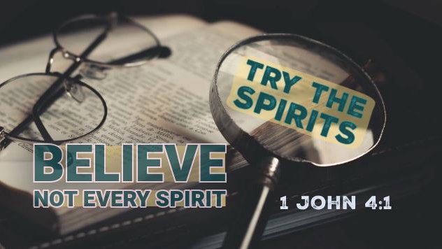7. Try the spirits | Bible Baptist Church