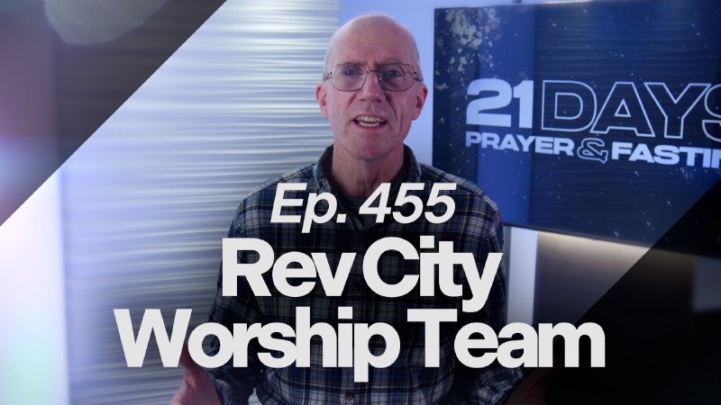 Ep. 455 - Rev City Worship Team | Rev City Church