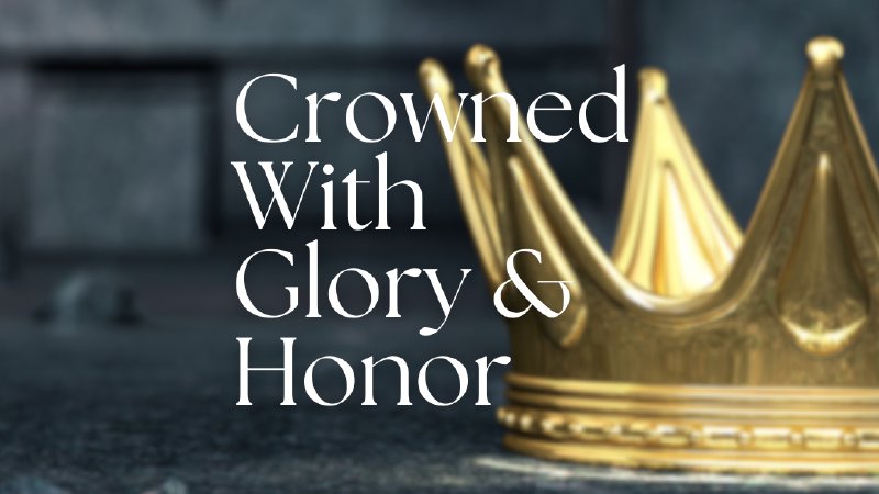 Crowned with Glory & Honor | St. Paul Missionary Baptist Church
