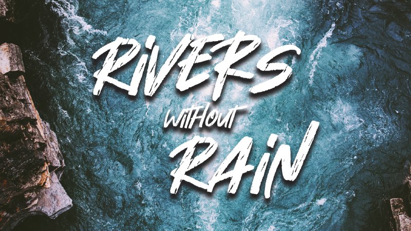 Rivers without Rain | The Pentecostals of Richmond