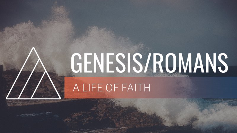Genesis/Romans: A Life of Faith | Redemption Bible Church - IN