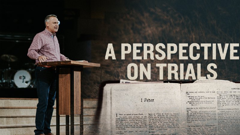 A Perspective on Trials | Christ Place Church
