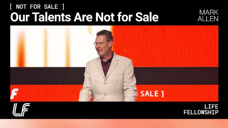 Our Talents are Not for Sale | Life Fellowship | You Belong