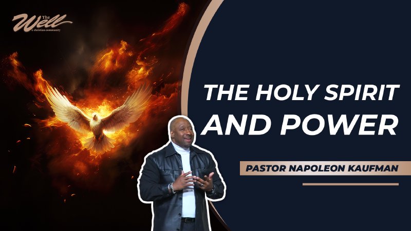 The Holy Spirit & Power | The Well Christian Community Church