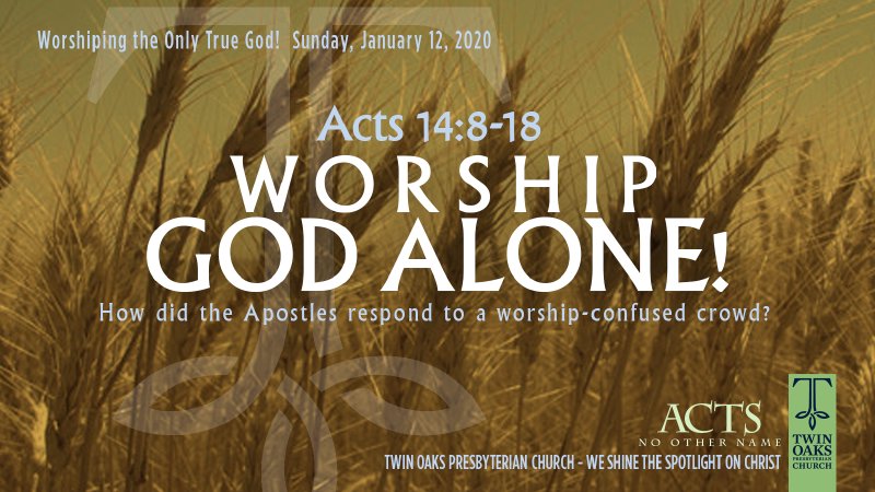 Worship God Alone! | Twin Oaks Presbyterian Church