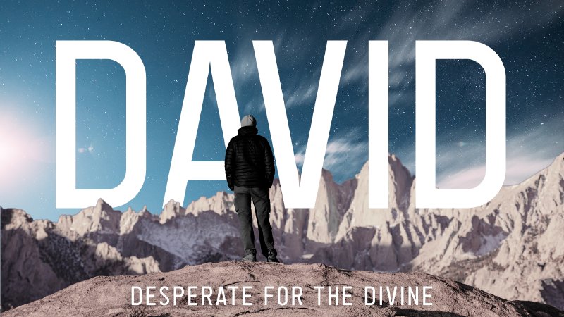 David: Desperate for the Divine | Colorado Community Church