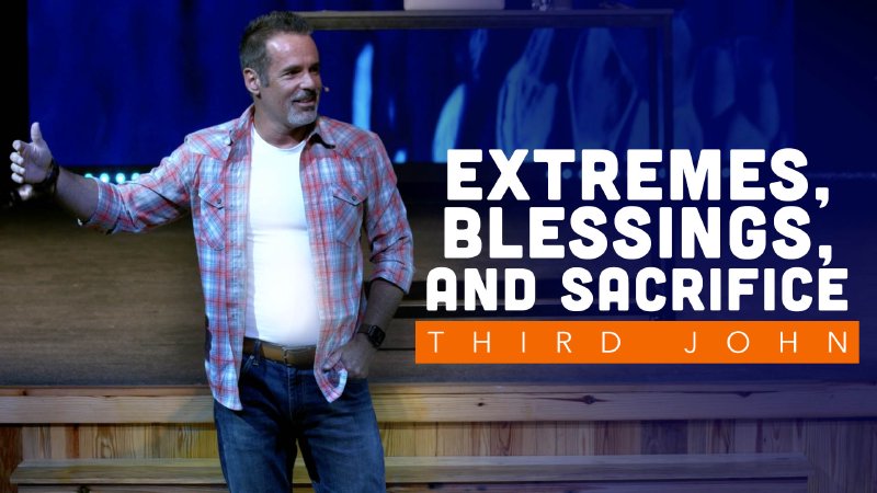 Third John - Extremes, Blessings, and Sacrifice | Heritage Church