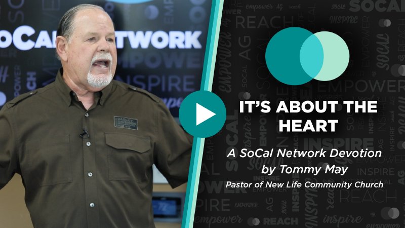 It's About The Heart | SoCal Network Assemblies of God
