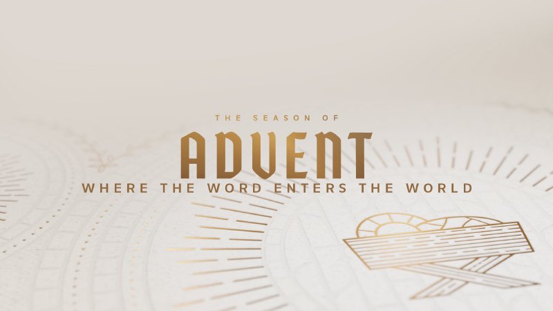 The Season Of Advent: Where the Word Enters the World | Word of Life Church