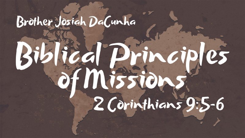 Biblical Principles of Missions | Bible Baptist Church - CA