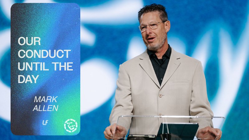 Our Conduct Until the Day | Life Fellowship | You Belong