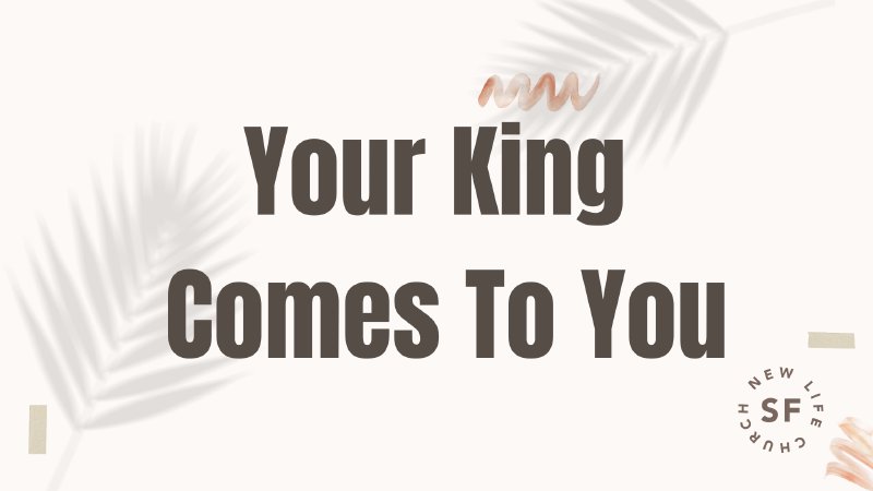 Palm Sunday 2025: Your King Comes to You | New Life Church (San Francisco)