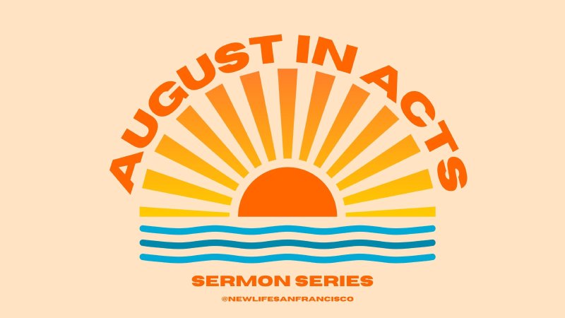 August in Acts: Part 1 - Two Commands: Go, Wait | New Life Church (San ...