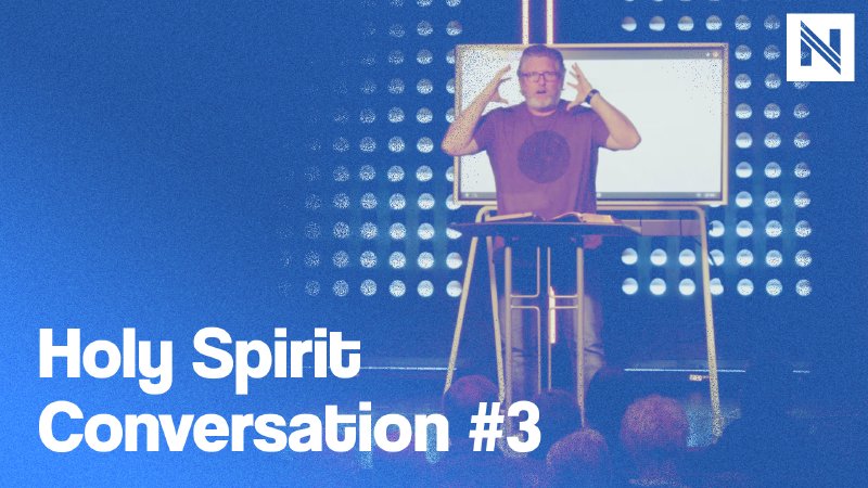 Holy Spirit Conversation #3 | NEXT Community Church
