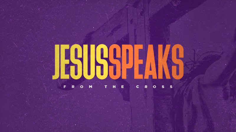 Jesus Speaks from the Cross | Oakwood Church - New Braunfels TX