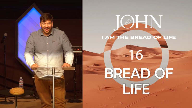 Bread of Life | The Gospel According to John (Part 16) | Brandon Moate ...