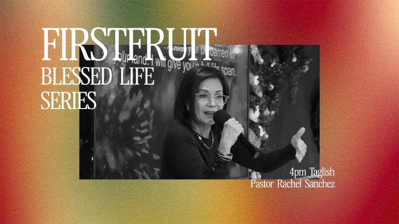 FIRSTFRUIT: BLESSED LIFE SERIES | River of God Ortigas