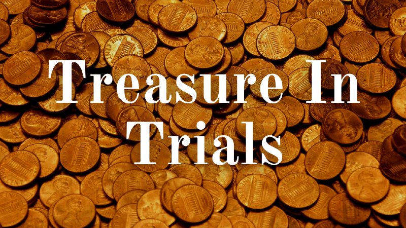Treasure in Trials | NEW CITY FELLOWSHIP ST. LOUIS